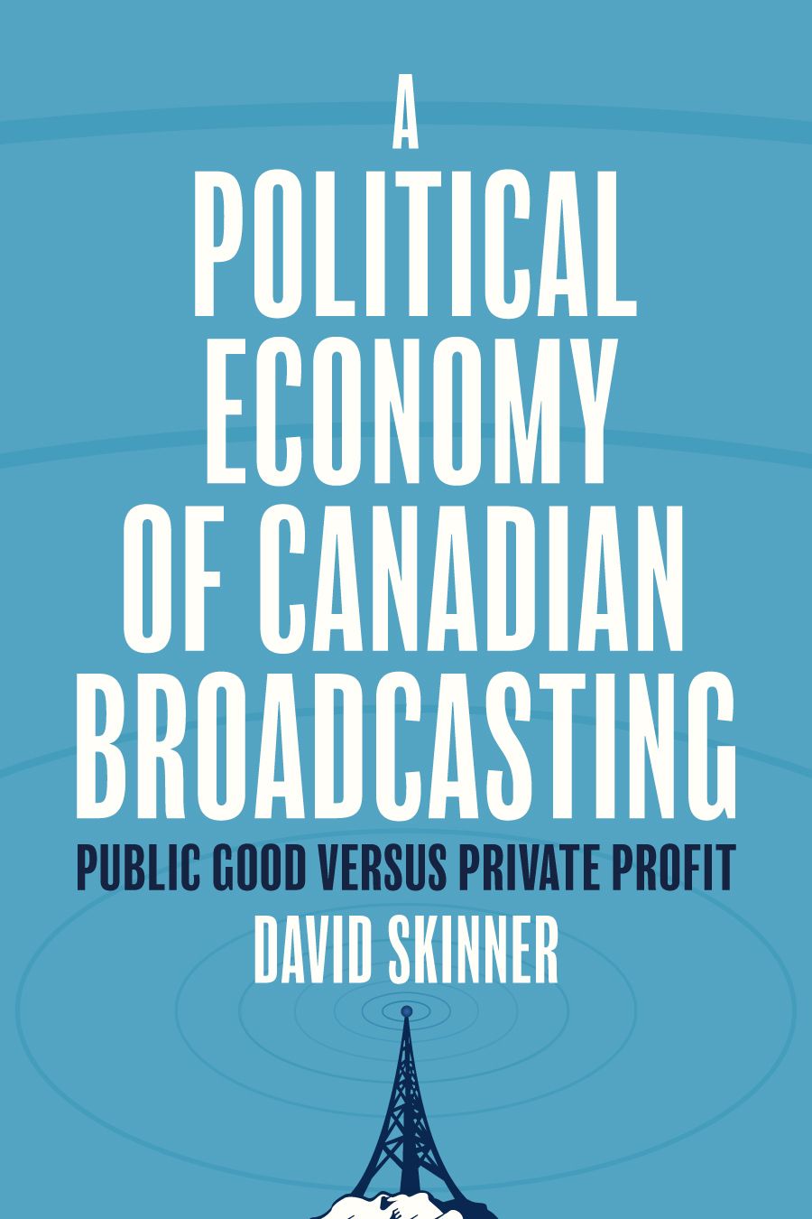A Political Economy of Canadian Broadcasting: Public Good Versus ...