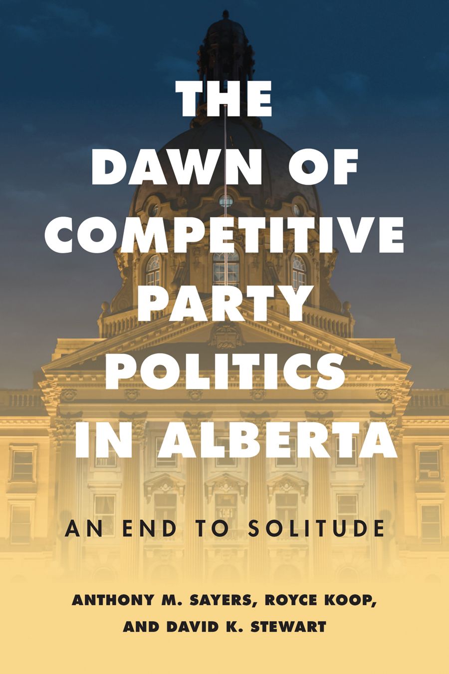 The Dawn of Competitive Party Politics in Alberta: An End to Solitude ...