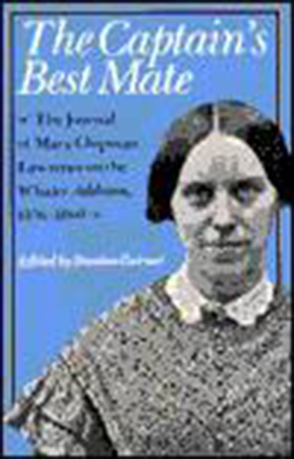 The Captain’s Best Mate: The Journal of Mary Chipman Lawrence on the ...