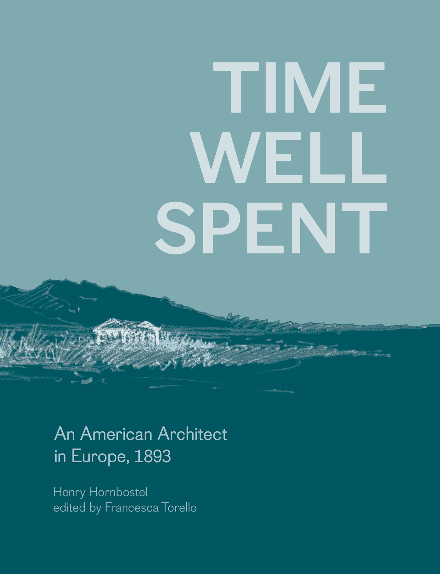 Time Well Spent: An American Architect in Europe, 1893, Hornbostel ...