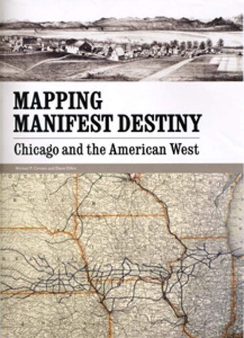 Mapping Manifest Destiny: Chicago and the American West, Conzen, Dillon