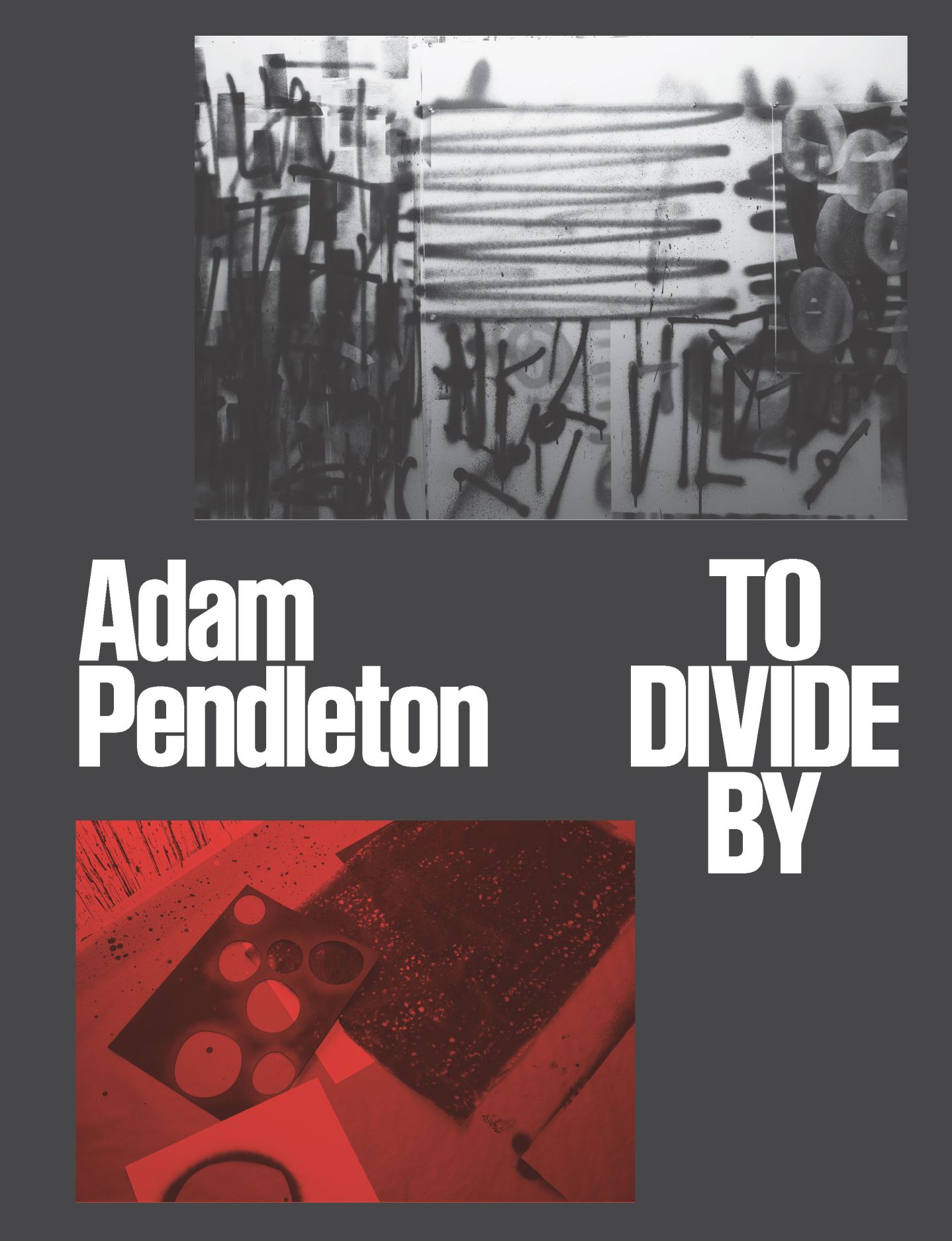 Adam Pendleton: To Divide By, Malone, Foster, Pendleton
