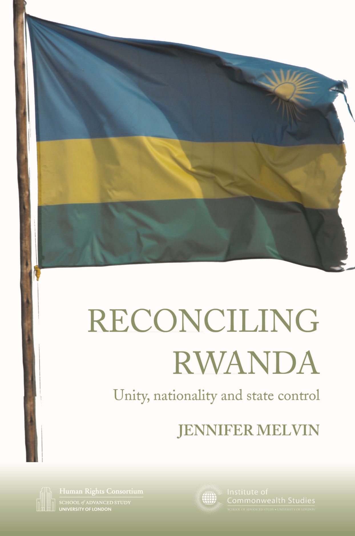Reconciling Rwanda: Unity, Nationality and State Control, Melvin