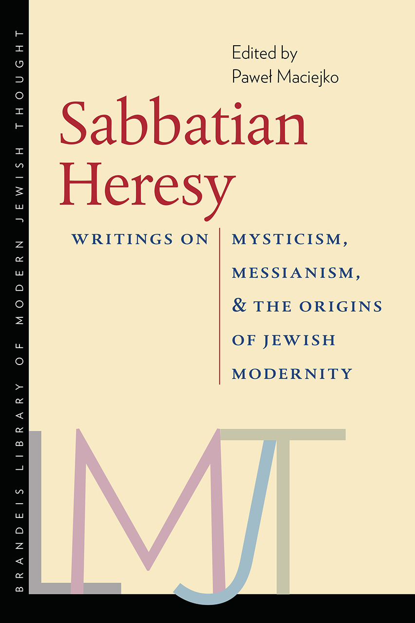 Sabbatian Heresy: Writings on Mysticism, Messianism, and the Origins of ...