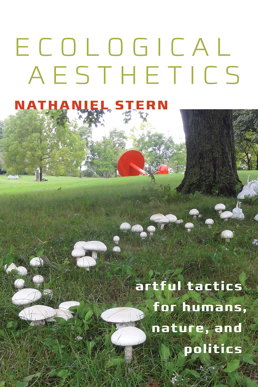 Ecological Aesthetics: artful tactics for humans, nature, and politics ...