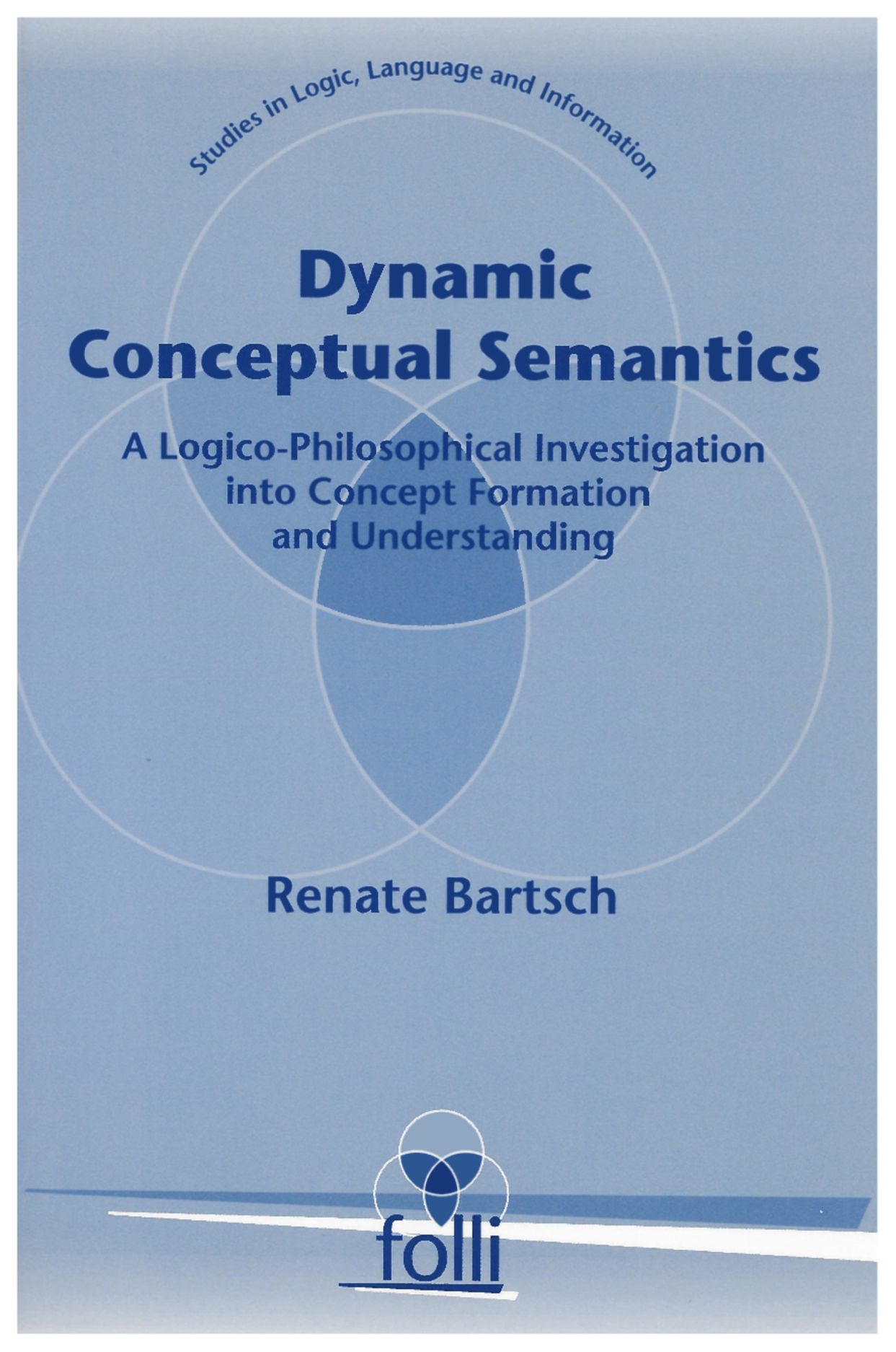 Dynamic Conceptual Semantics: A Logico-Philosophical Investigation into ...