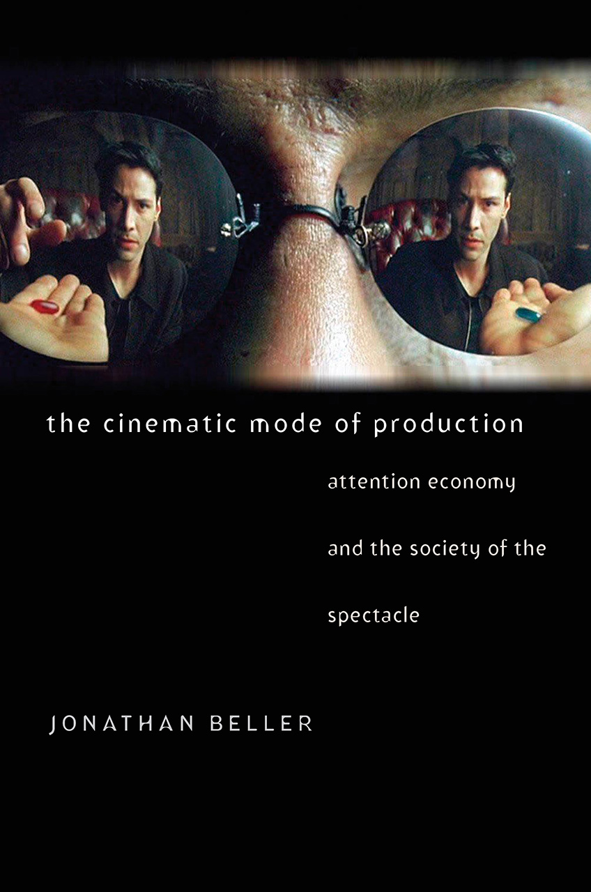 The Cinematic Mode of Production: Attention Economy and the Society of ...