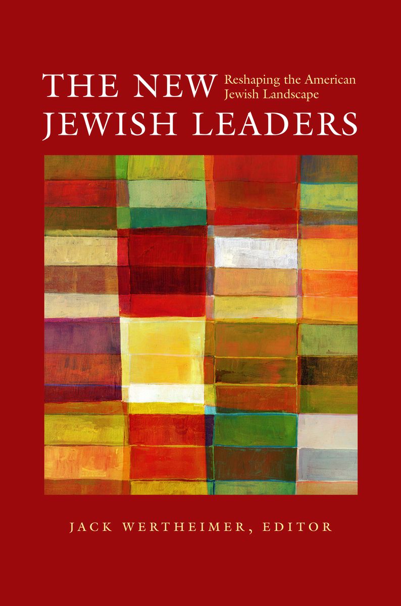 The New Jewish Leaders: Reshaping the American Jewish Landscape, Wertheimer