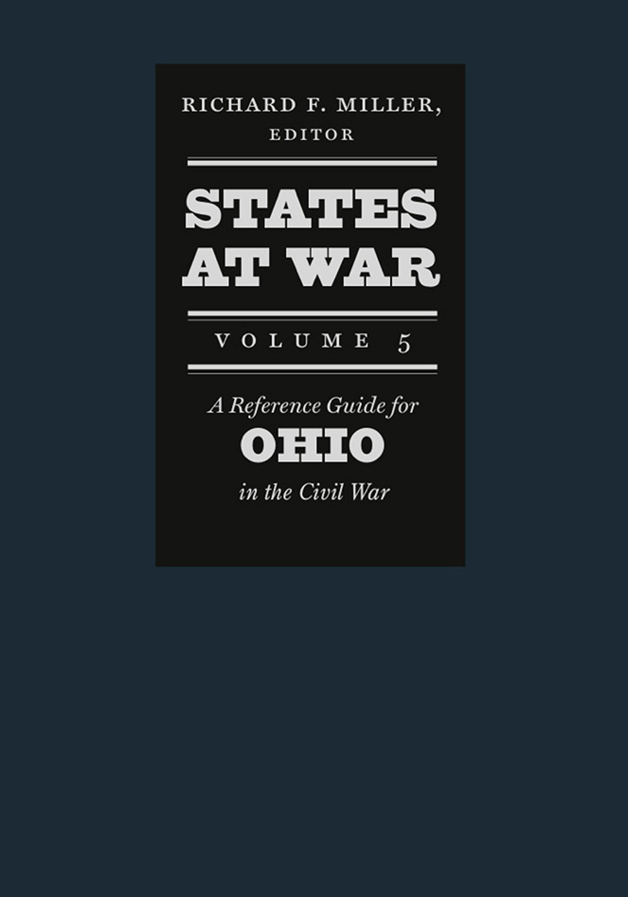 States at War, Volume 5: A Reference Guide for Ohio in the Civil War ...