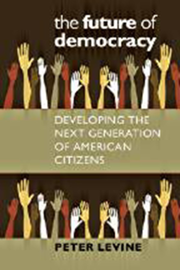 The Future of Democracy: Developing the Next Generation of American ...