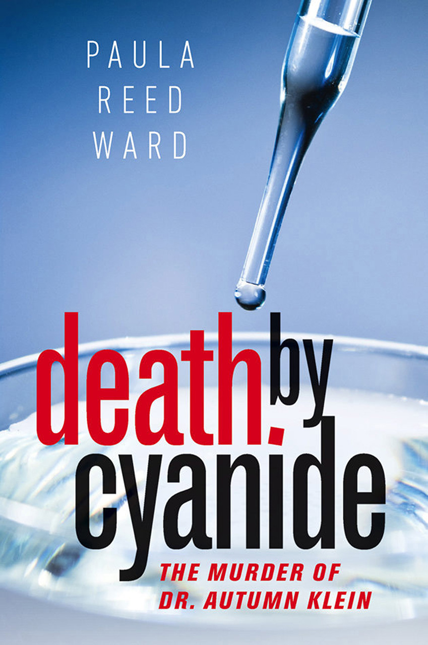 Death by Cyanide: The Murder of Dr. Autumn Klein, Ward