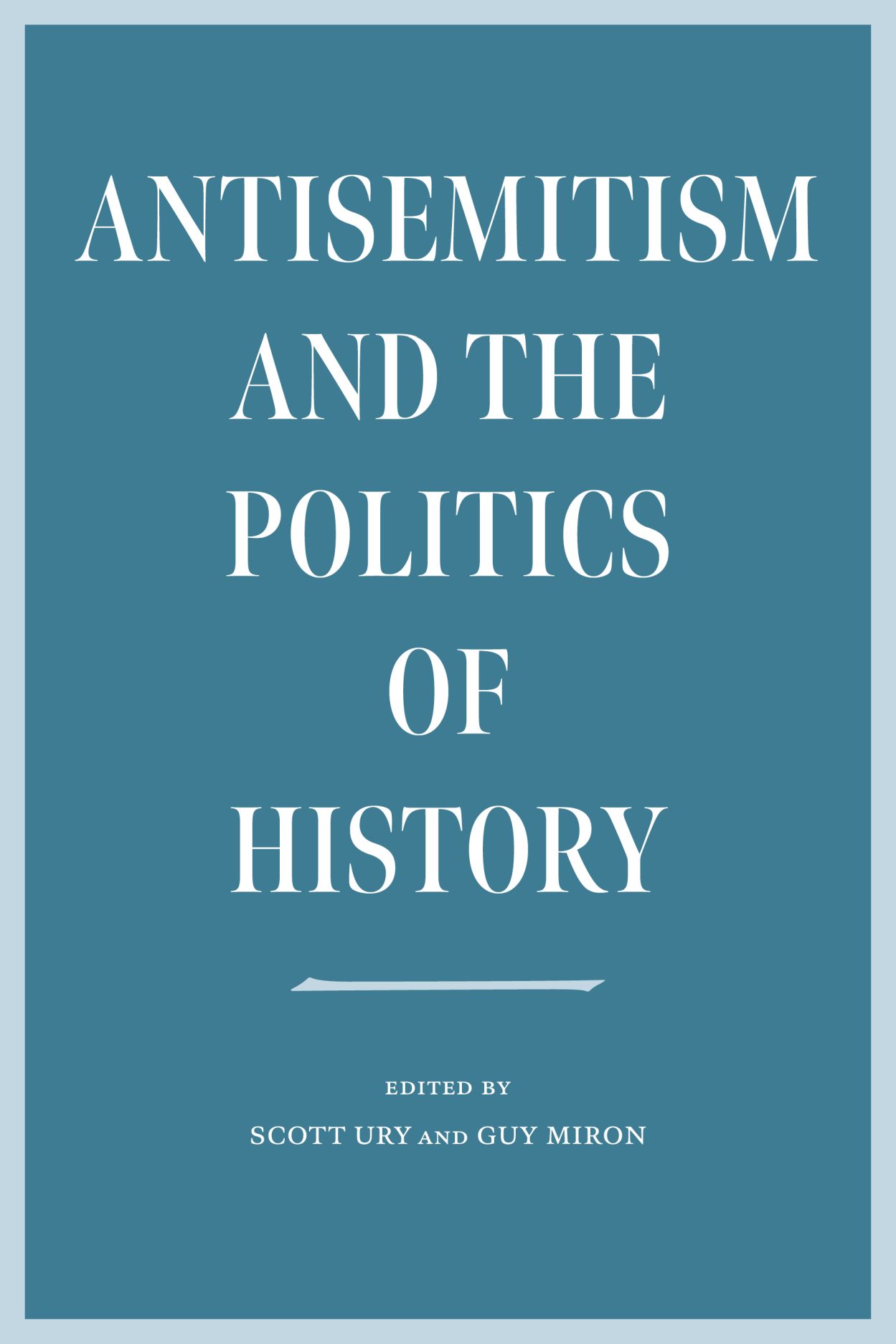 Antisemitism and the Politics of History, Ury, Miron