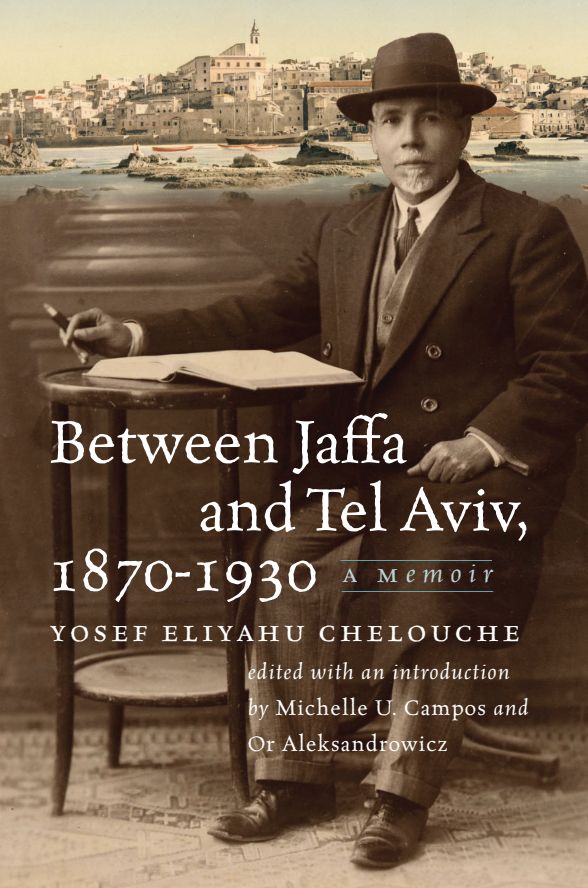 Between Jaffa and Tel Aviv, 1870–1930: A Memoir, Chelouche, Campos, Aleksandrowicz