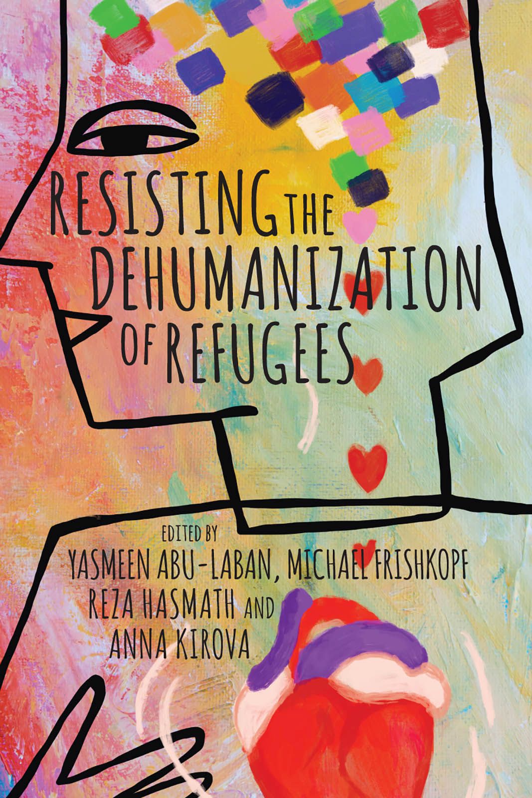 Resisting the Dehumanization of Refugees, Abu-Laban, Frishkopf, Hasmath