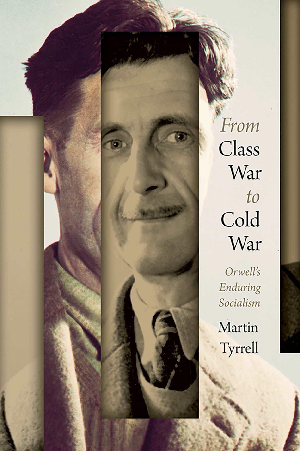 From Class War to Cold War: Orwell’s Enduring Socialism, Tyrrell