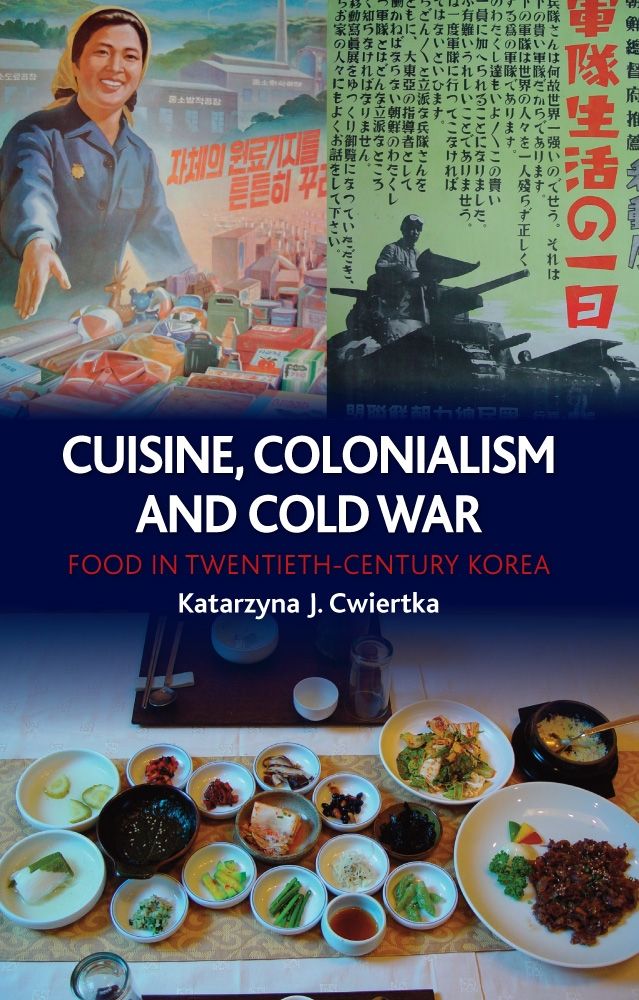 Cuisine, Colonialism and Cold War: Food in Twentieth-Century Korea ...