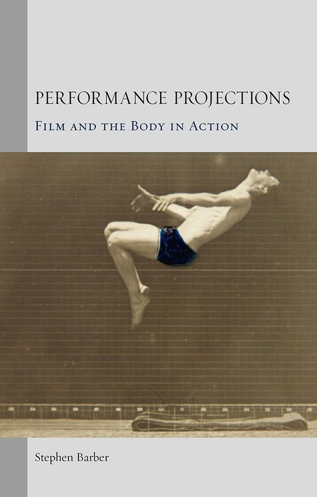 Performance Projections: Film and the Body in Action, Barber