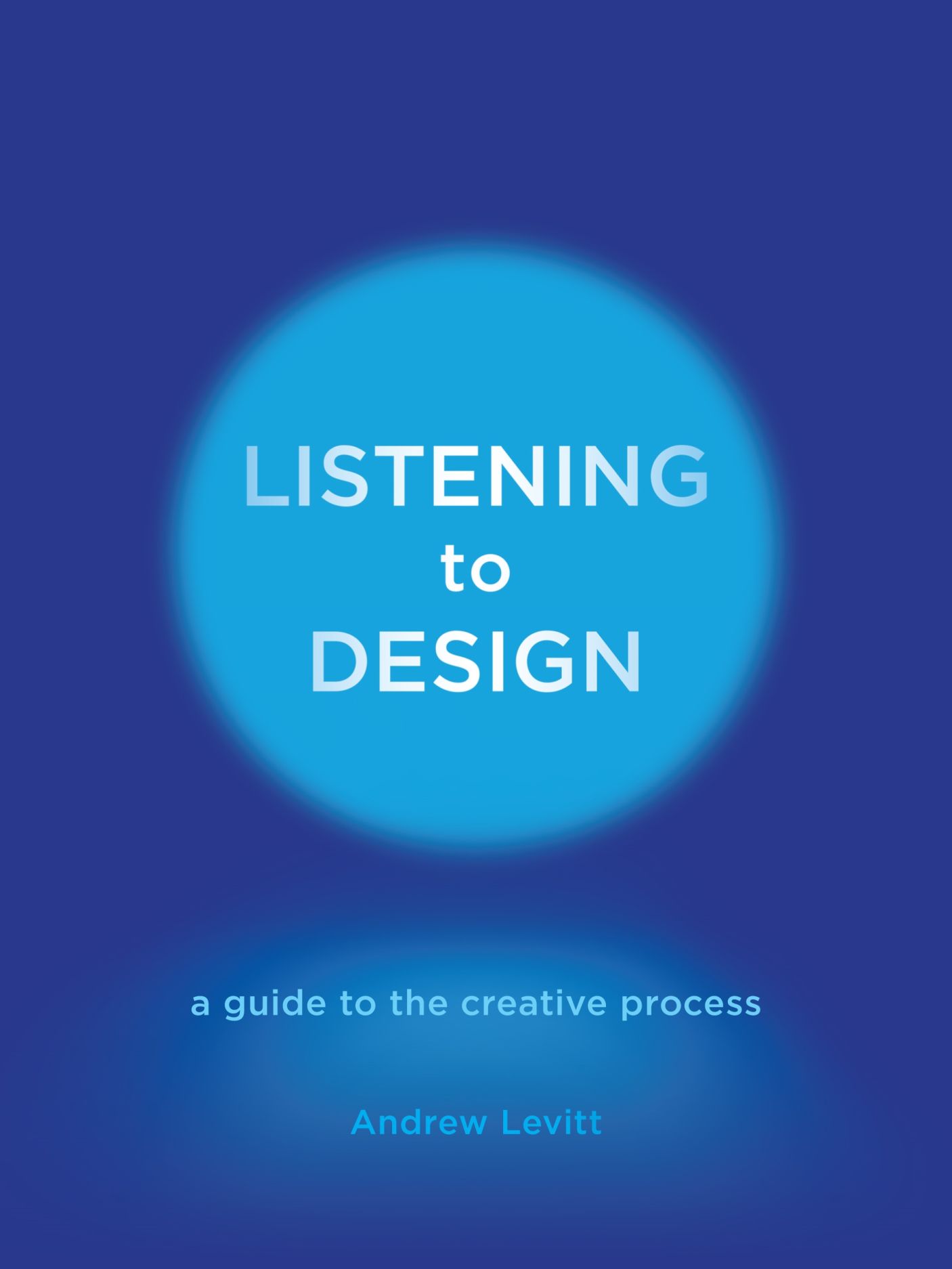 Listening to Design: A Guide to the Creative Process, Levitt