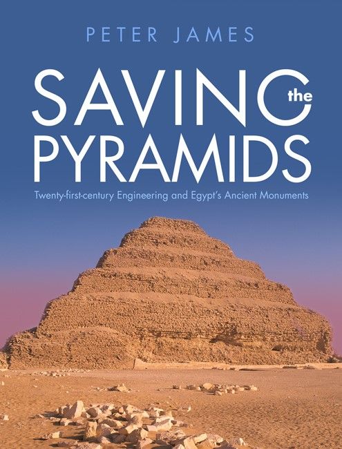 Saving the Pyramids: Twenty First Century Engineering and Egypt’s ...