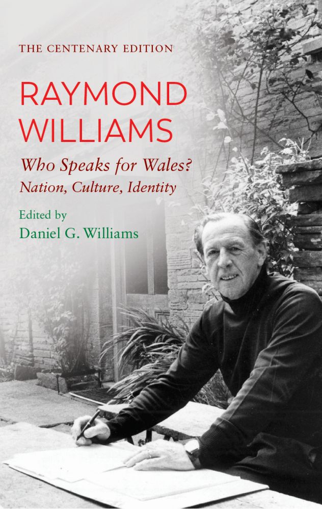 The Centenary Edition Raymond Williams: Who Speaks for Wales? Nation ...