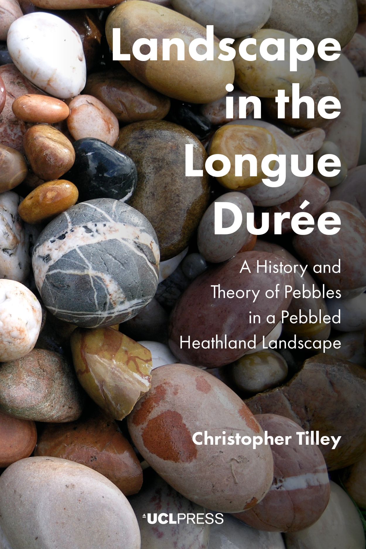 Landscape in the Longue Durée: A History and Theory of Pebbles in a ...