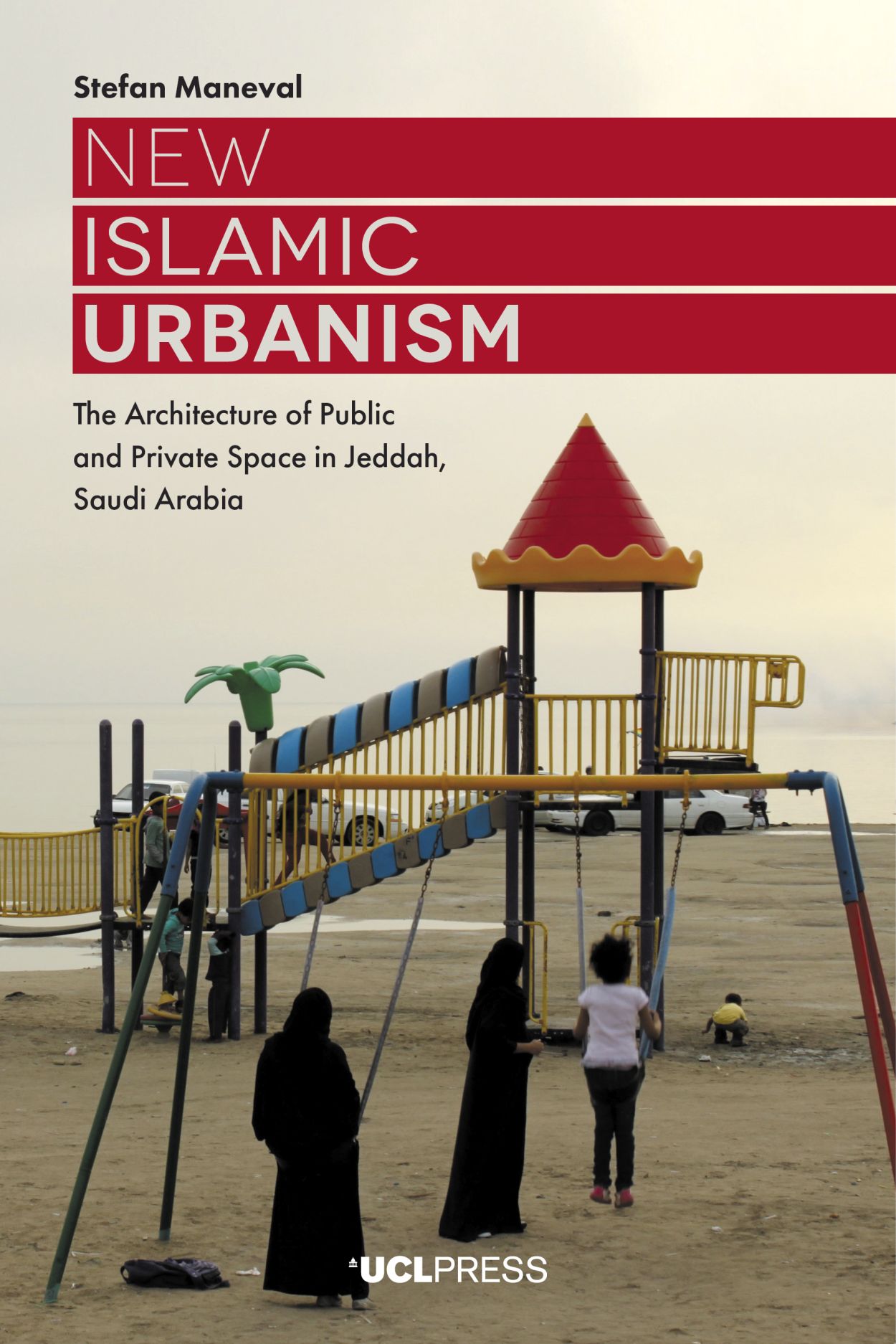 New Islamic Urbanism: The Architecture of Public and Private Space in ...