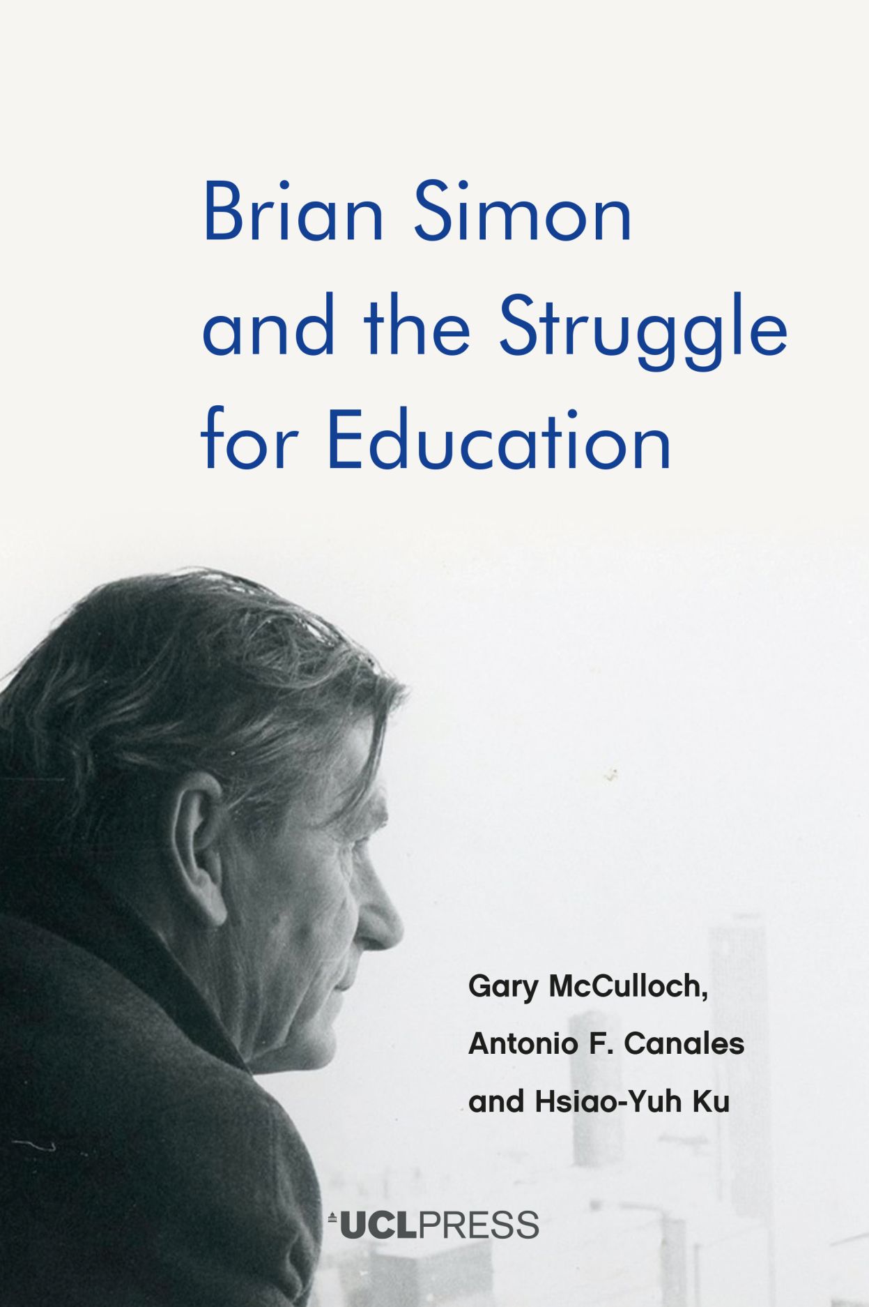 Brian Simon and the Struggle for Education, McCulloch, Canales, Ku