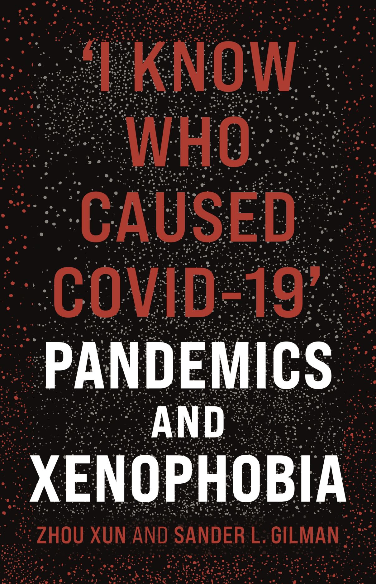  I Know Who Caused COVID 19 Pandemics And Xenophobia Xun Gilman