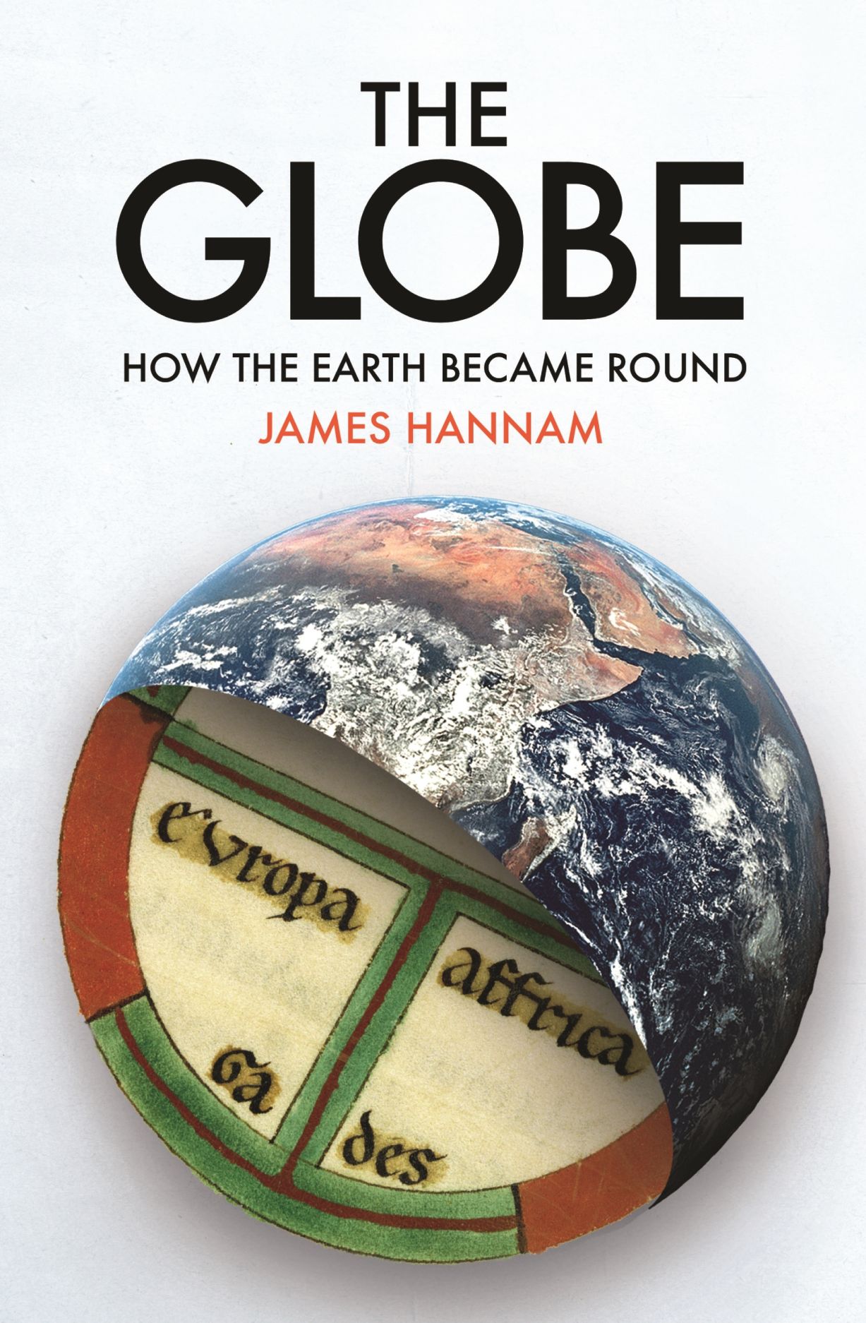 The Globe How The Earth Became Round Hannam