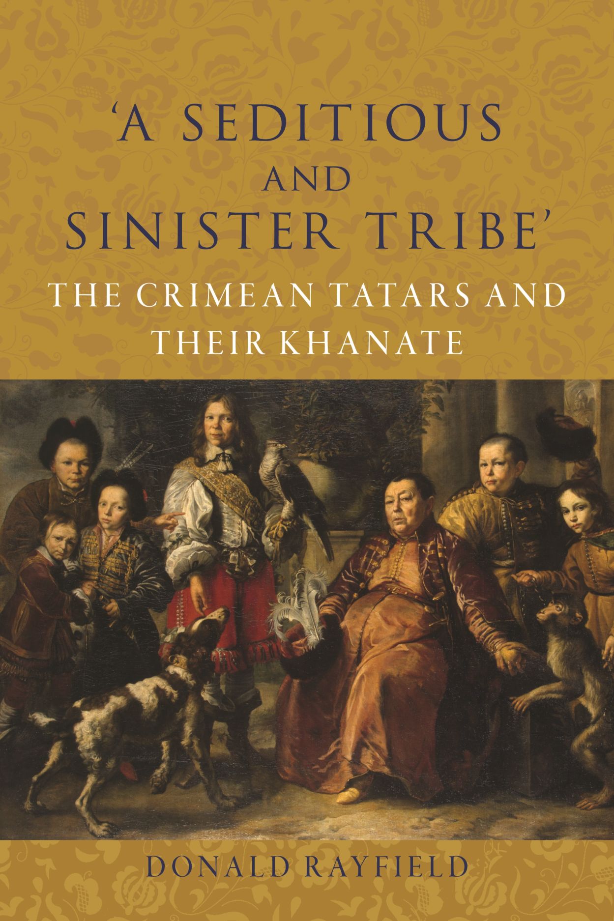 ‘A Seditious and Sinister Tribe’: The Crimean Tatars and Their Khanate ...