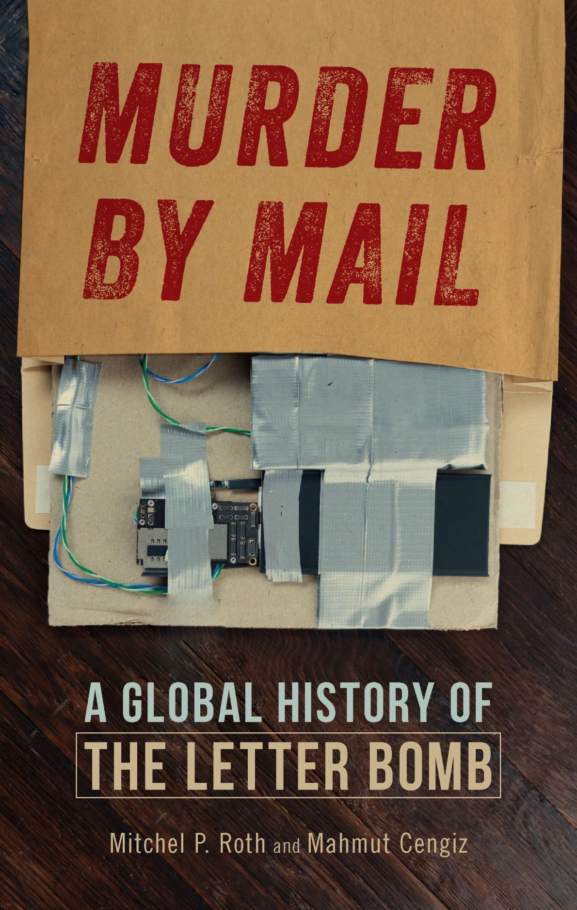 Murder by Mail: A Global History of the Letter Bomb, Roth, Cengiz
