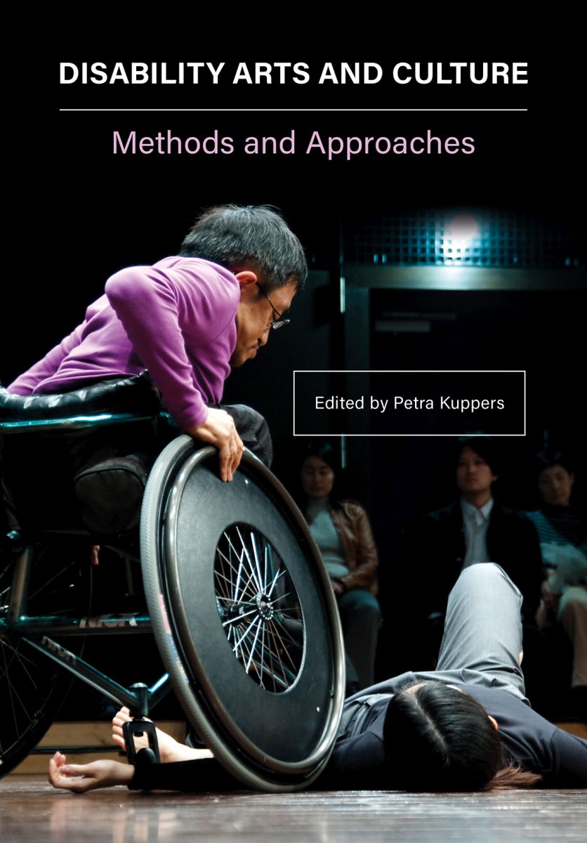 Disability Arts and Culture: Methods and Approaches, Kuppers
