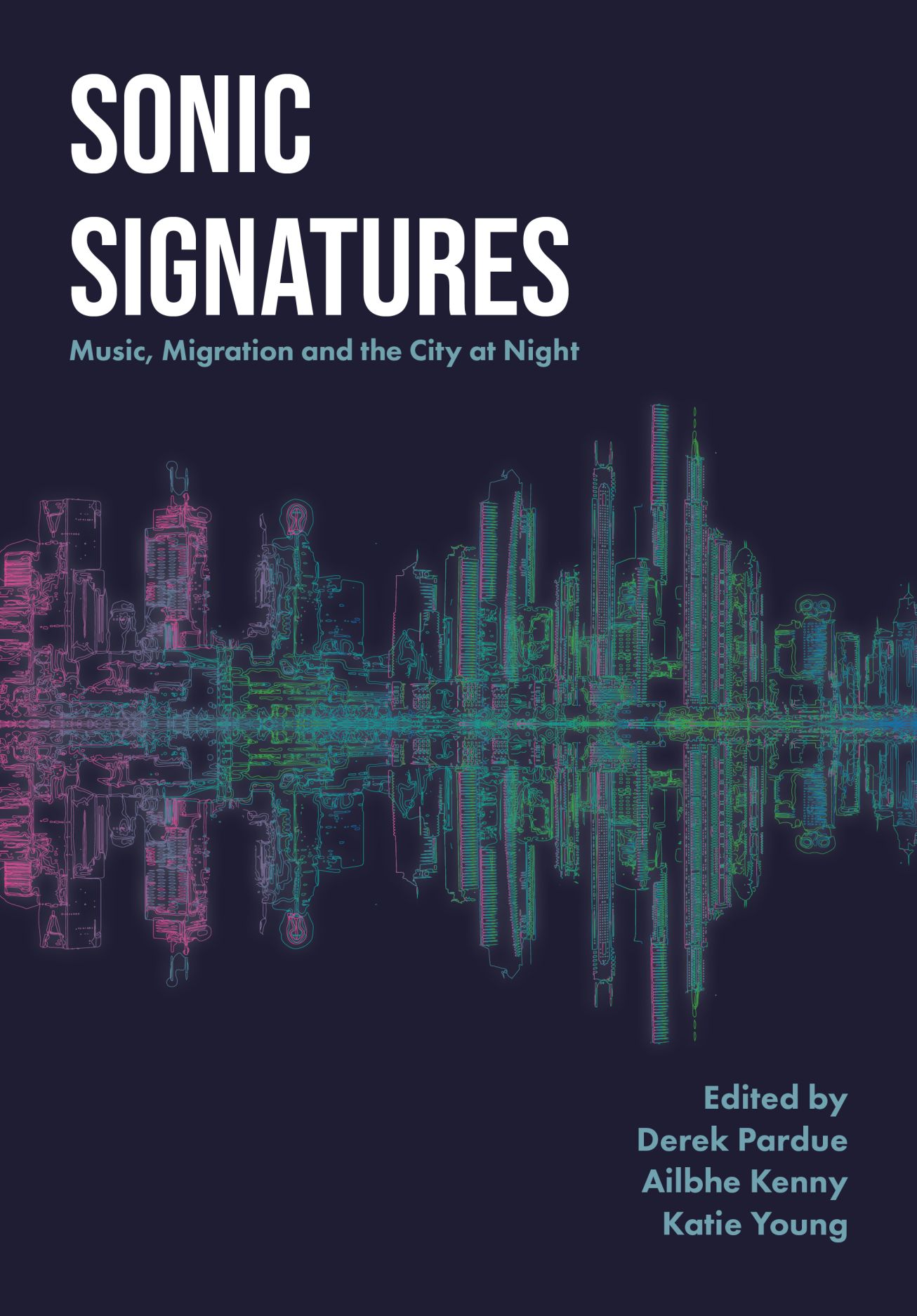 Sonic Signatures: Music, Migration and the City at Night, Pardue, Kenny ...