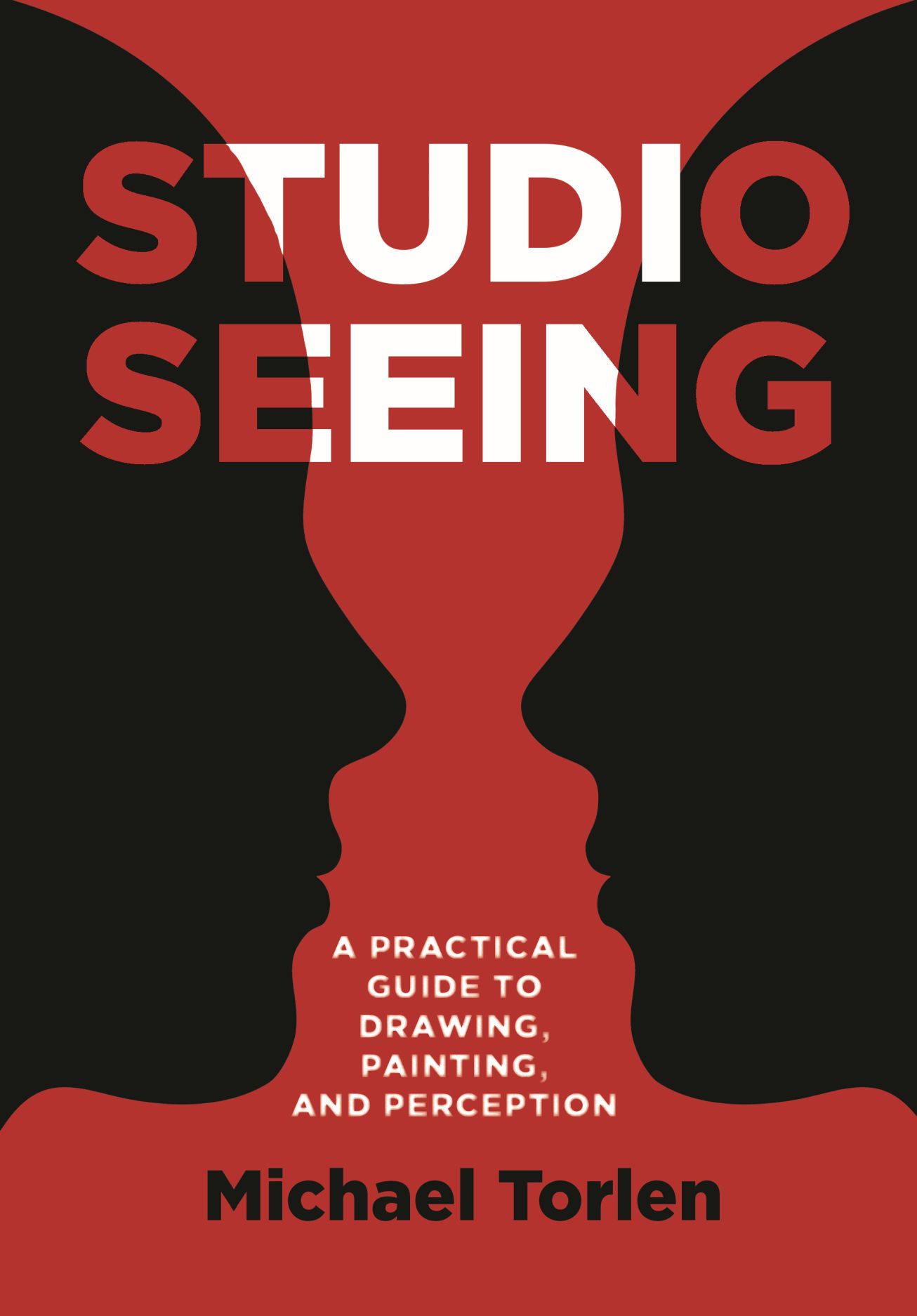 Studio Seeing: A Practical Guide to Drawing, Painting, and Perception ...