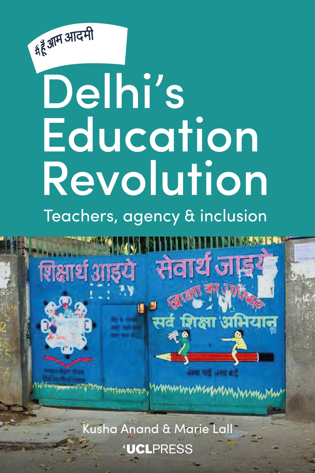 Delhi’s Education Revolution: Teachers, Agency and Inclusion, Anand, Lall