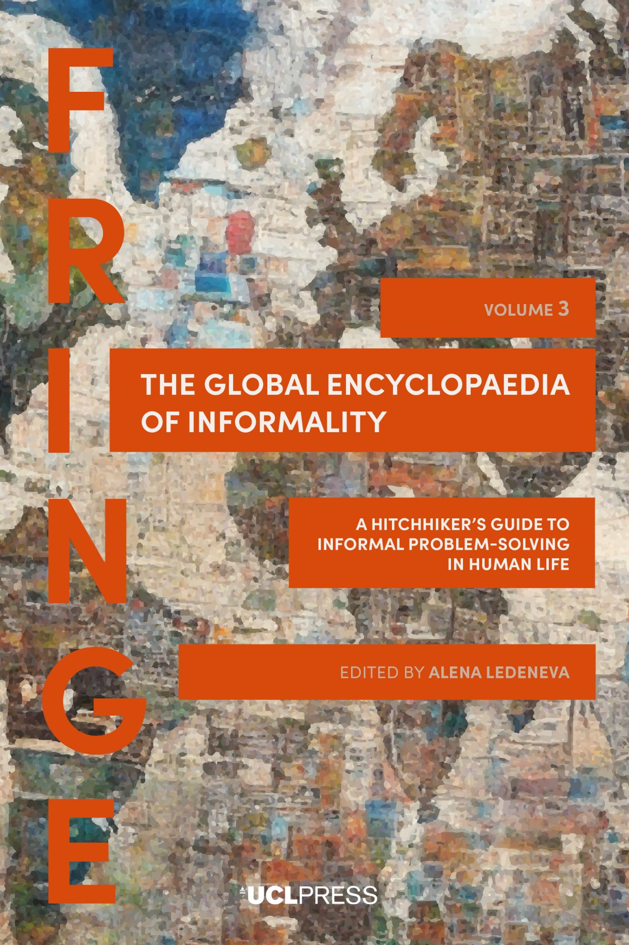 Global Encyclopaedia of Informality, Volume 3: A Hitchhiker’s Guide to ...