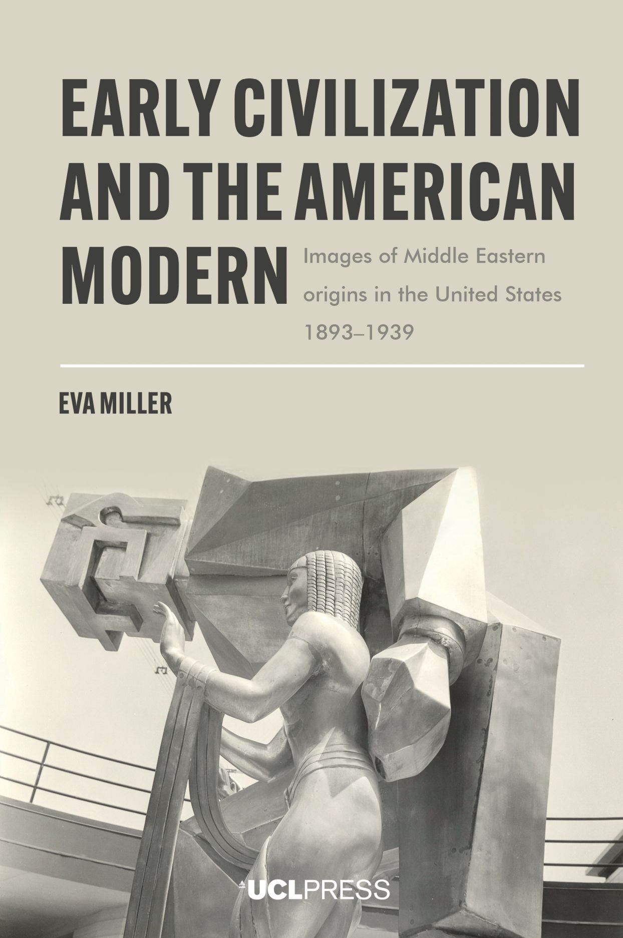 Early Civilization and the American Modern: Images of Middle Eastern ...