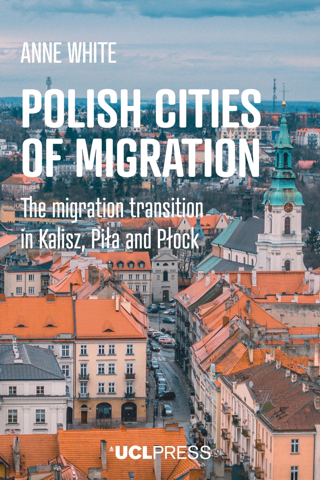 Polish Cities of Migration: The Migration Transition in Kalisz, Pila ...
