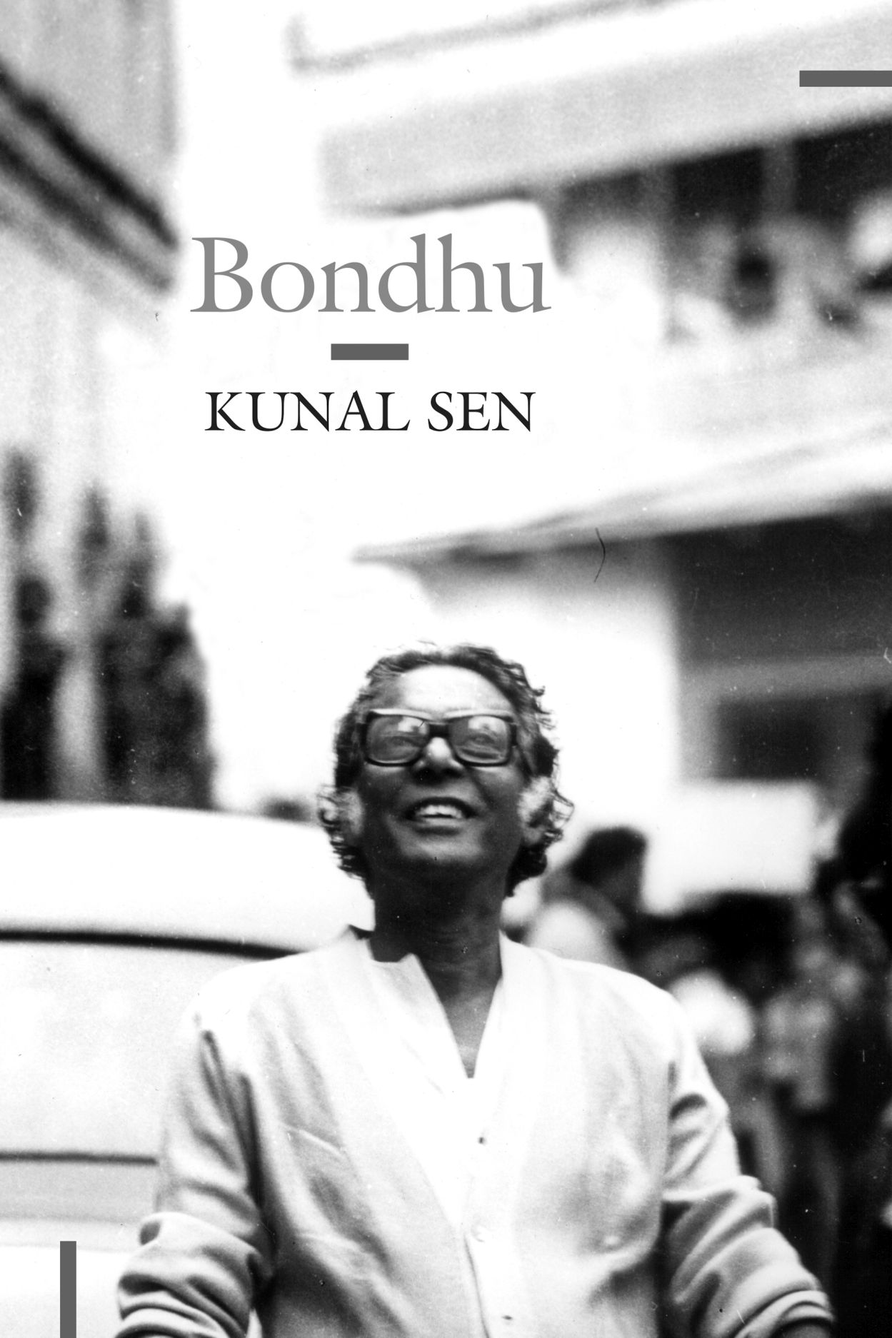 Bondhu: My Father, My Friend, Sen