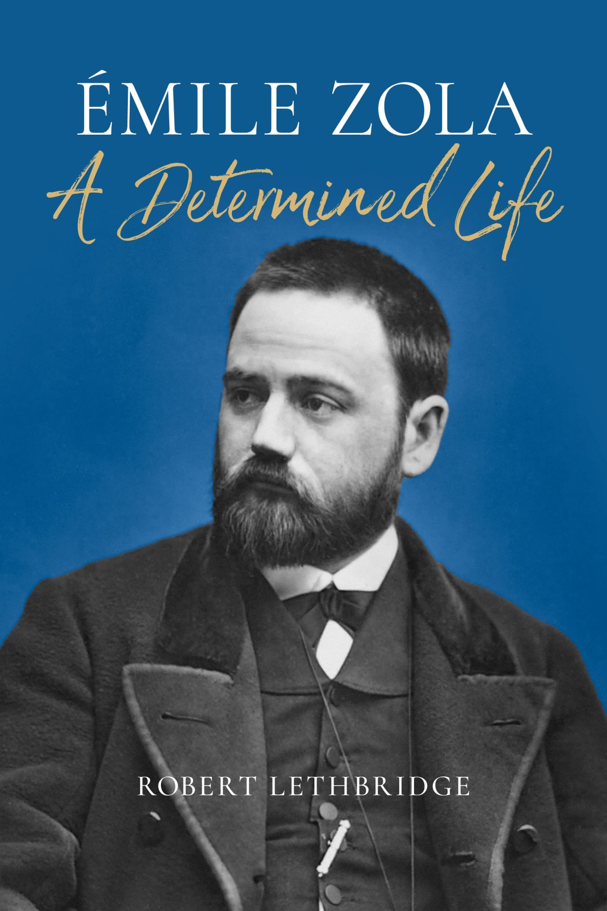 Émile Zola: A Determined Life, Lethbridge