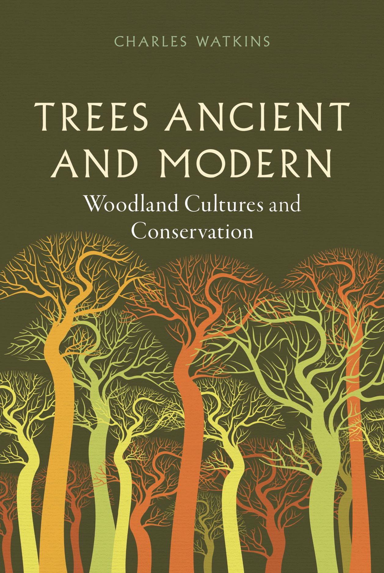 Trees Ancient and Modern: Woodland Cultures and Conservation, Watkins