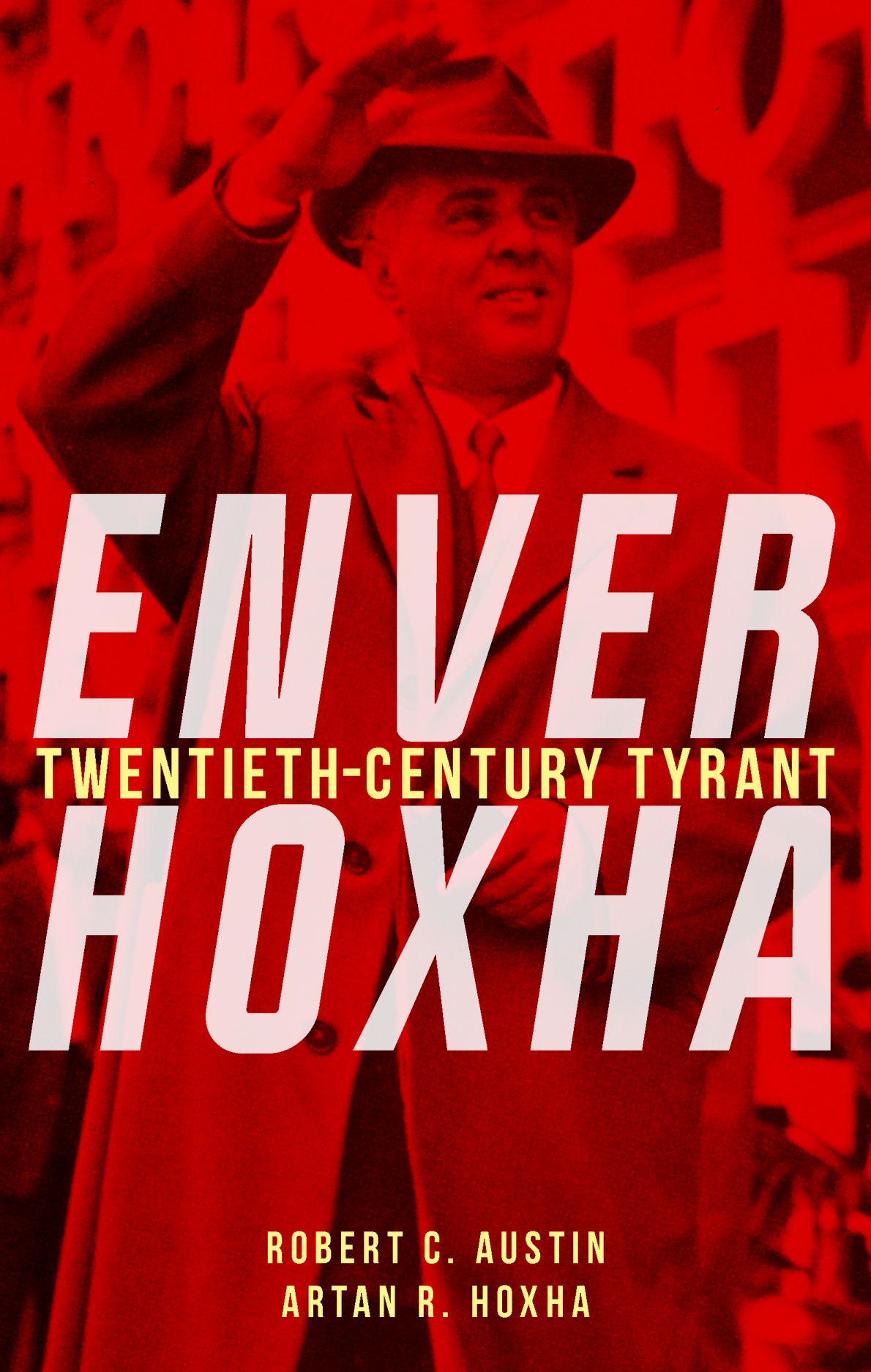 Enver Hoxha: Twentieth-Century Tyrant, Austin, Hoxha