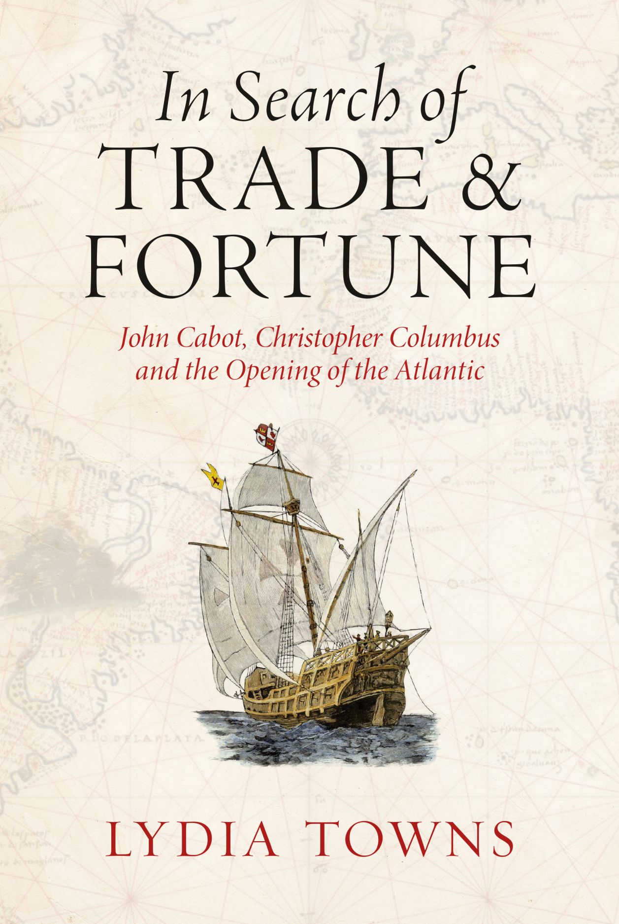 In Search of Trade and Fortune: John Cabot, Christopher Columbus and ...