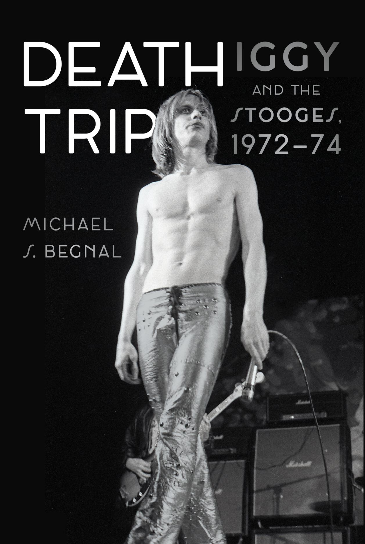 Death Trip: Iggy and the Stooges, 1972–74, Begnal