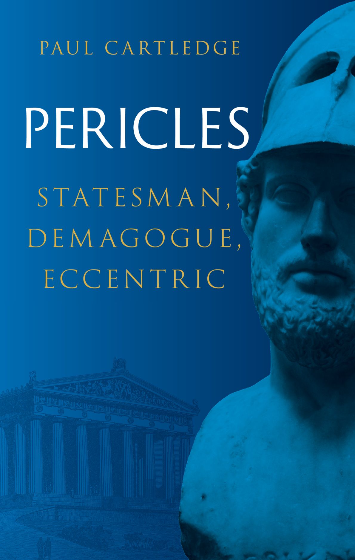 Pericles: Statesman, Demagogue, Eccentric, Cartledge