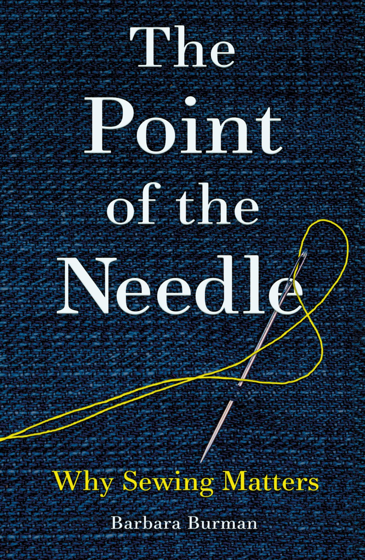 The Point of the Needle: Why Sewing Matters, Burman