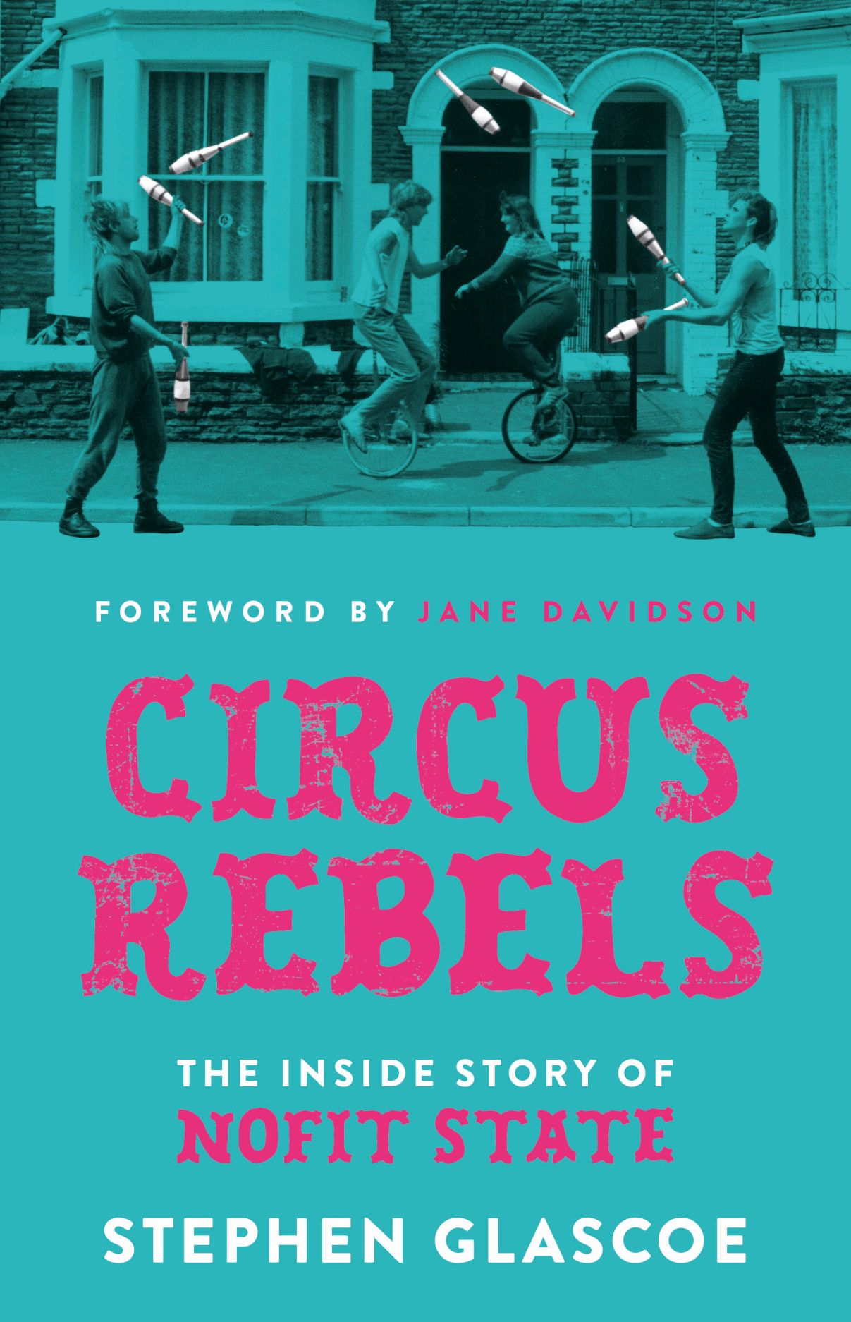 Circus Rebels: The Inside Story of NoFit State, Glascoe