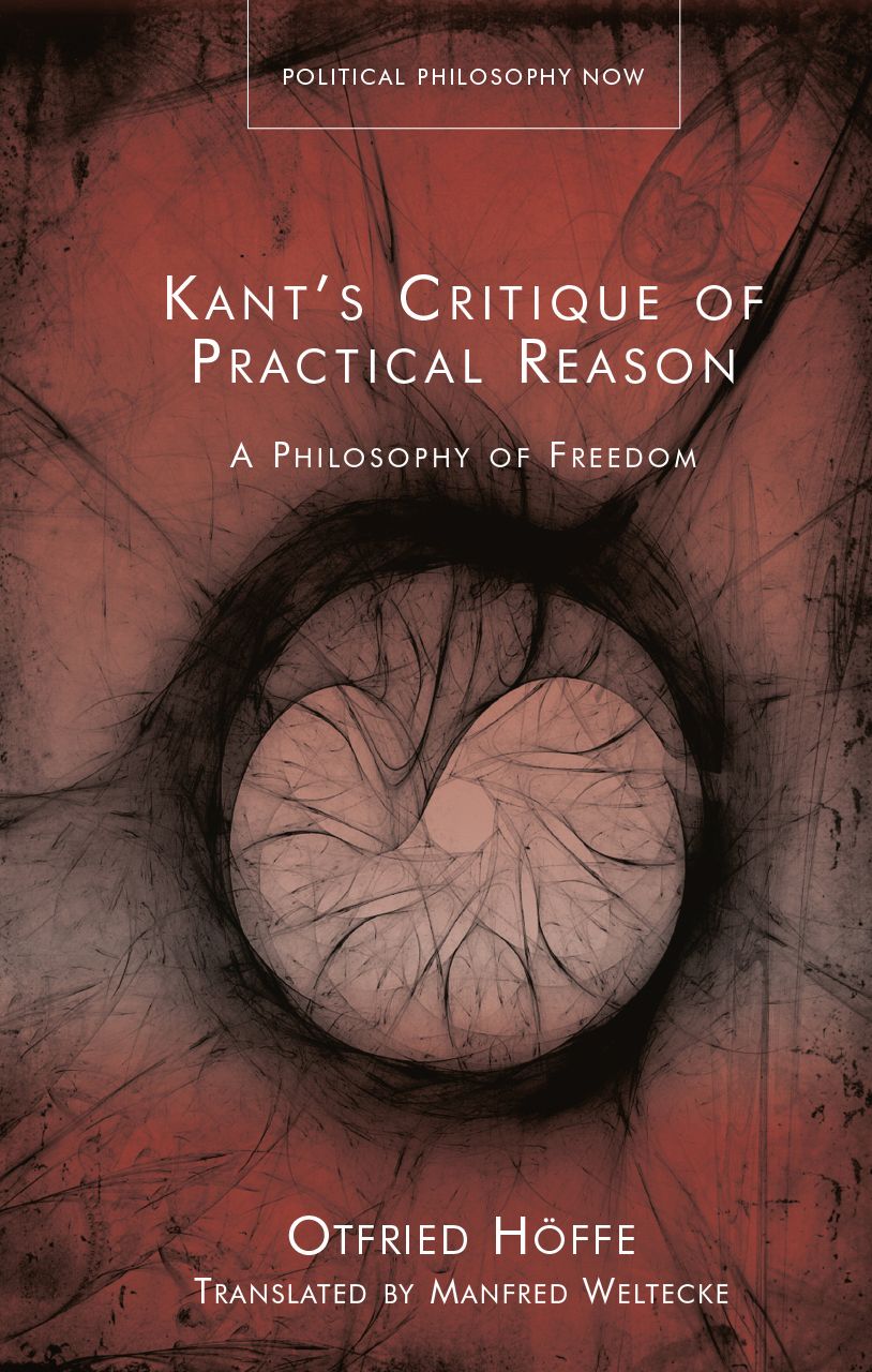 Kant’s Critique of Practical Reason: A Philosophy of Freedom, Höffe ...