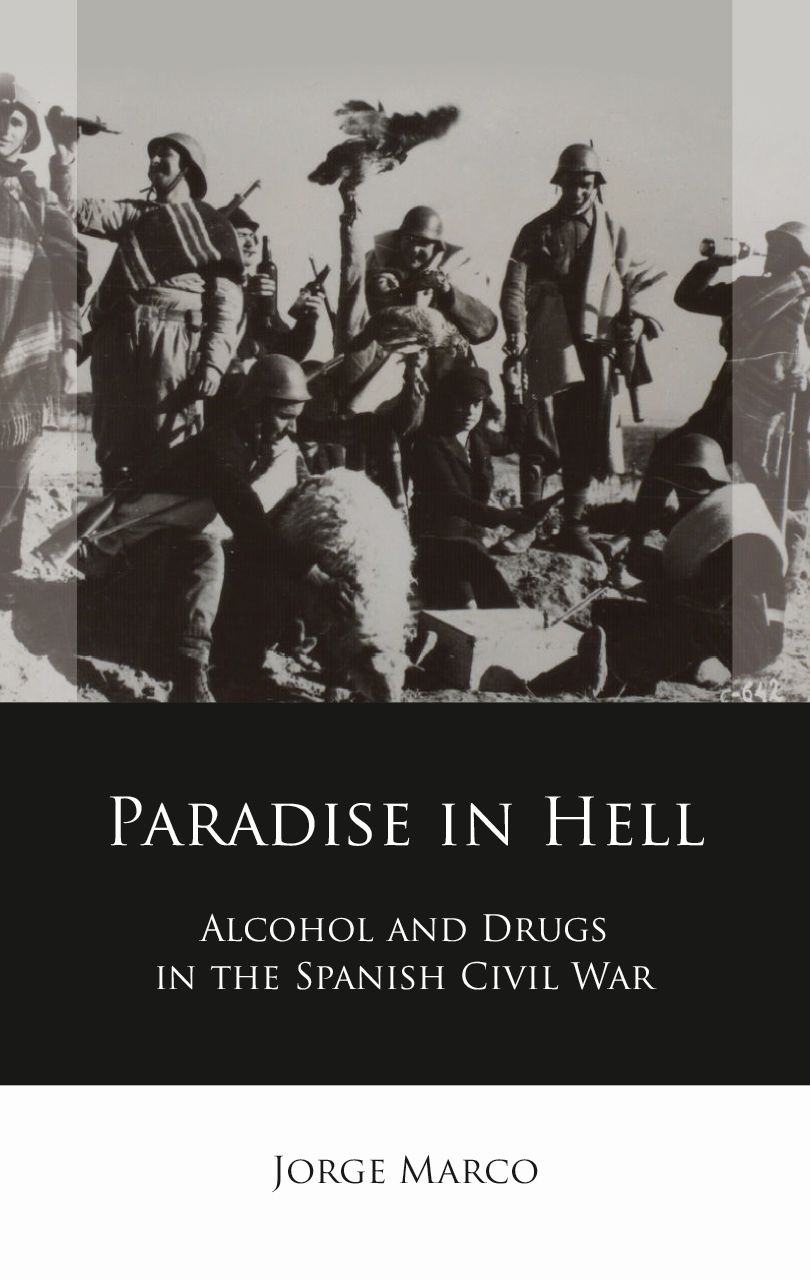 Paradise in Hell: Alcohol and Drugs in the Spanish Civil War, Marco