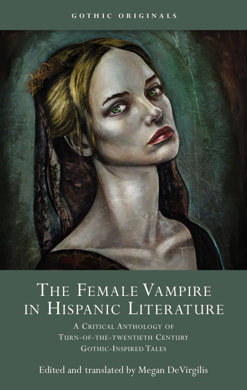 The Female Vampire in Hispanic Literature: A Critical Anthology of Turn ...